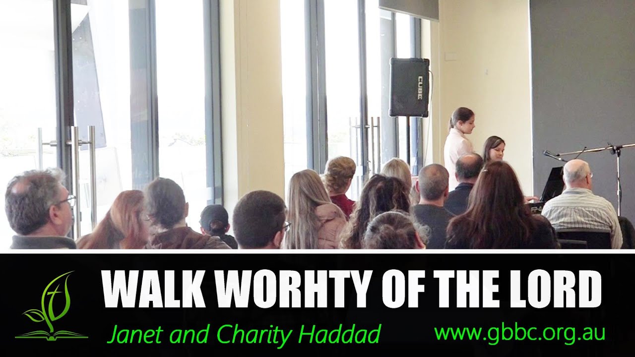 Walk worthy of the Lord, Janet and Charity Haddad - YouTube