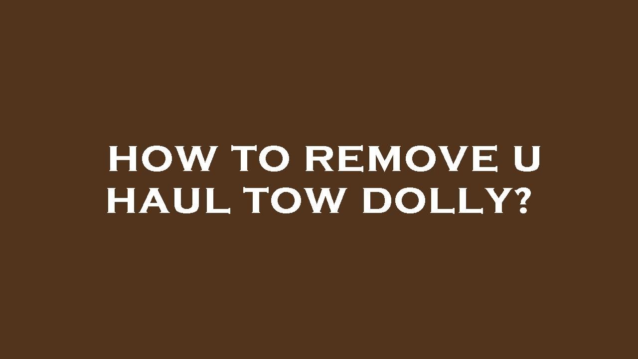 How To Remove U Haul Tow Dolly Youtube