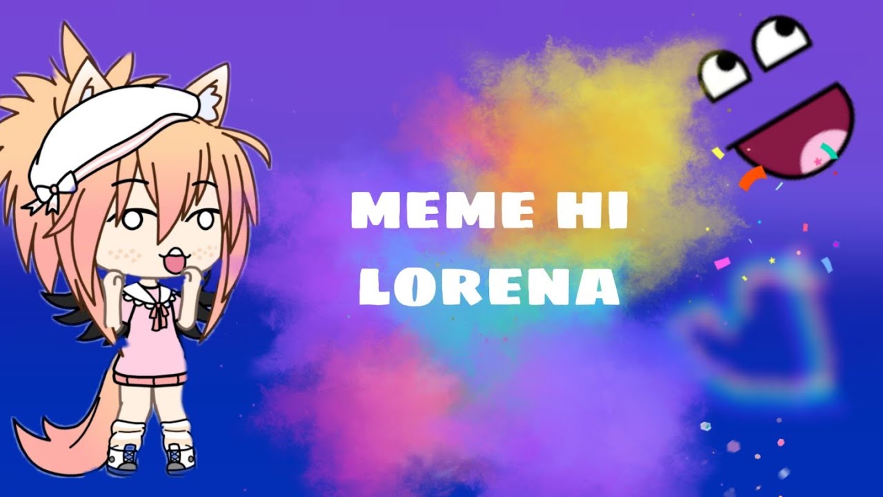 Meme hi Lorena UWU - YouTube