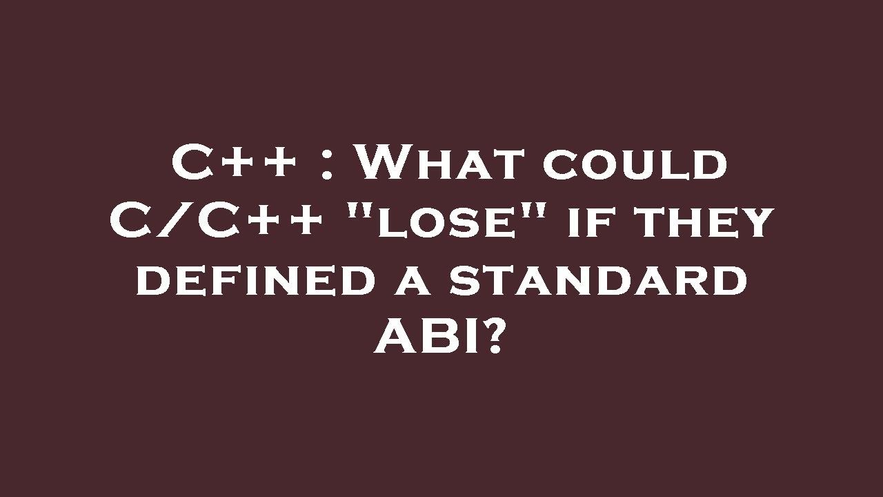 C++ : What could C/C++ "lose" if they defined a standard ABI? - YouTube