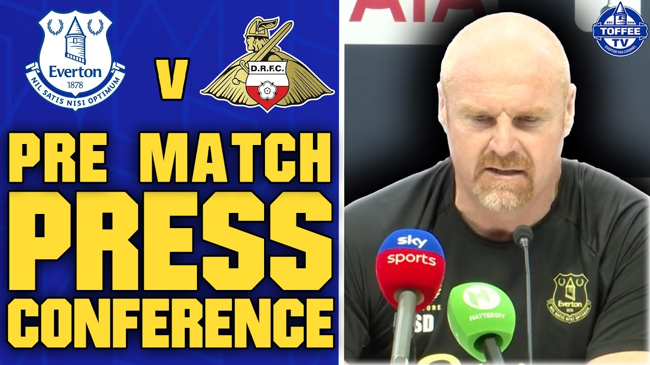 "New Players Will Play" | Everton V Doncaster Rovers | Sean Dyche's ...