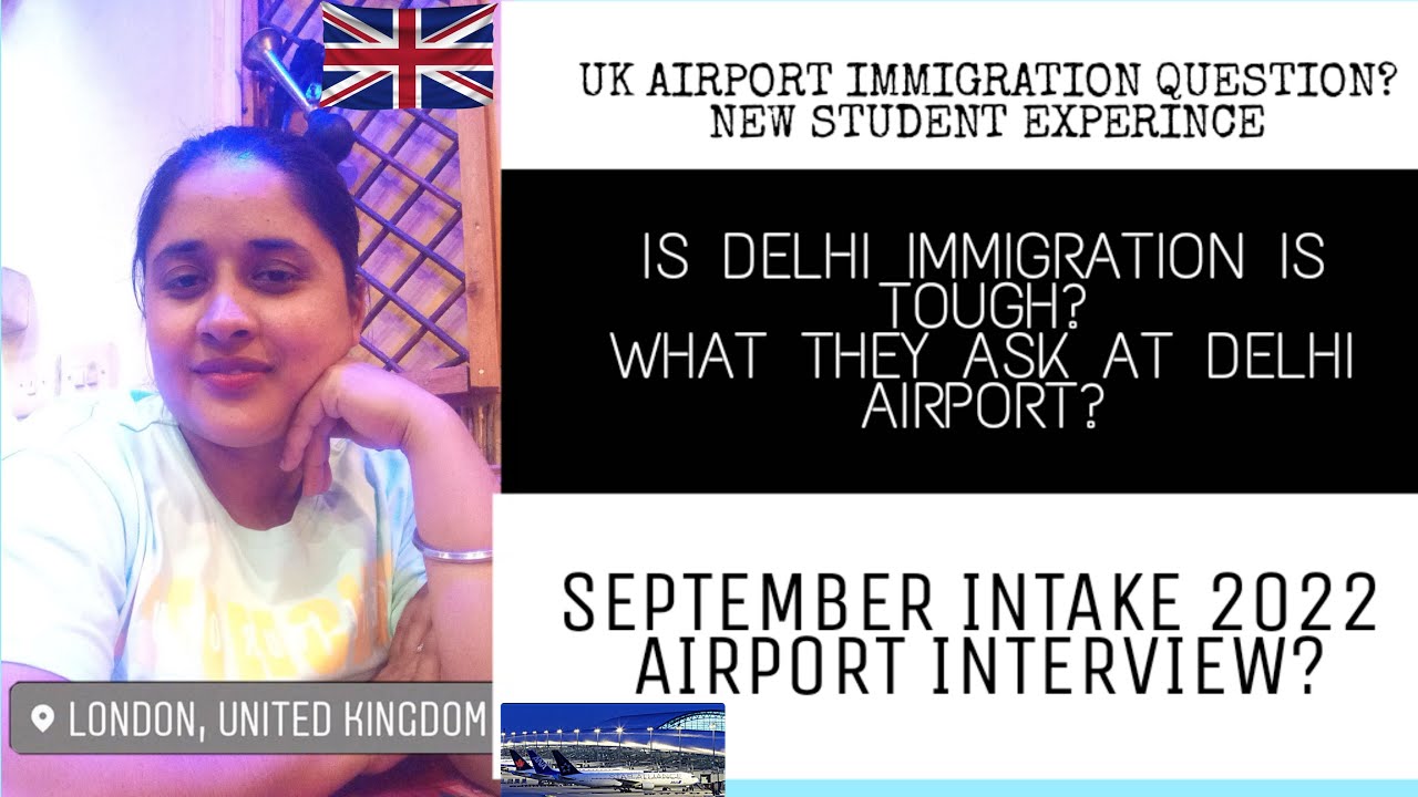UK Airport Immigration questions? Interview at UK Airport? Delhi ...