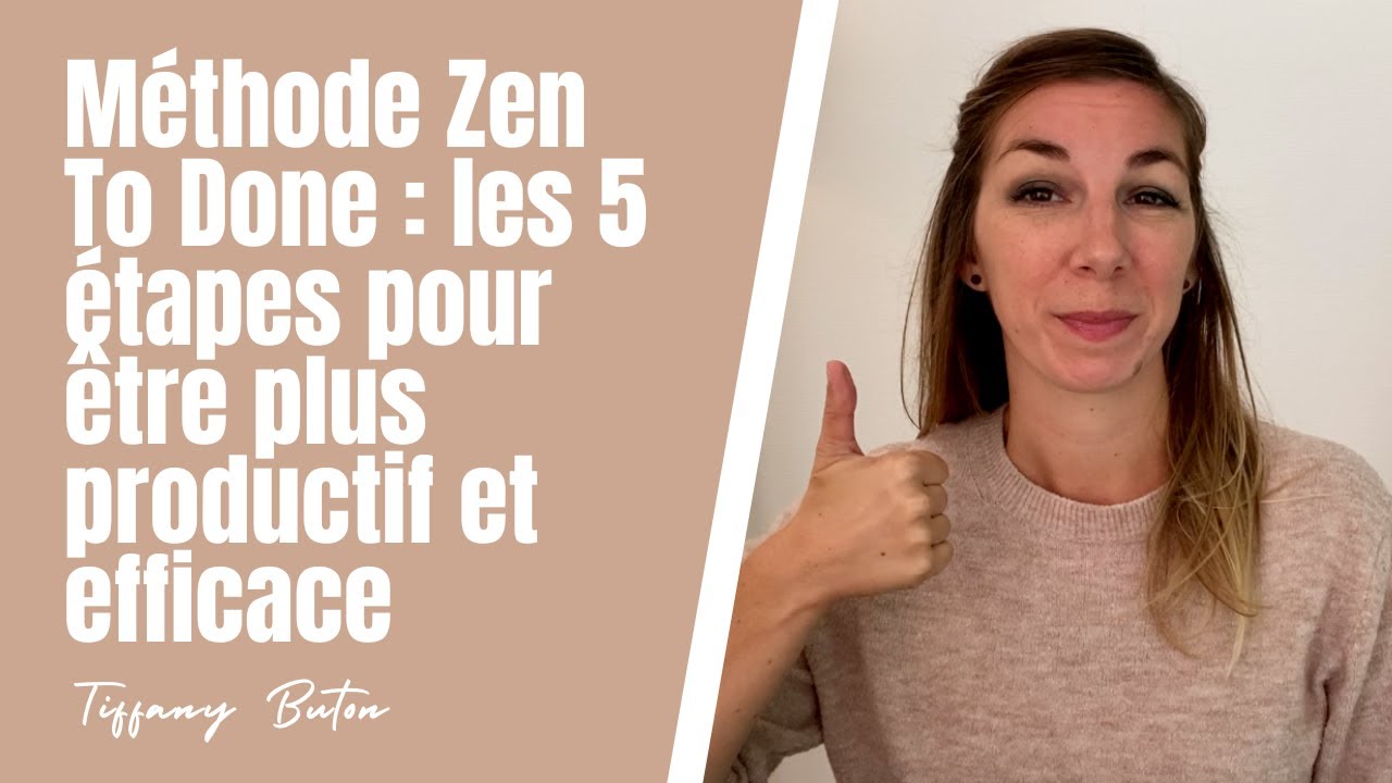 Méthode Zen To Done : les 5 étapes puissantes pour être plus productif ...