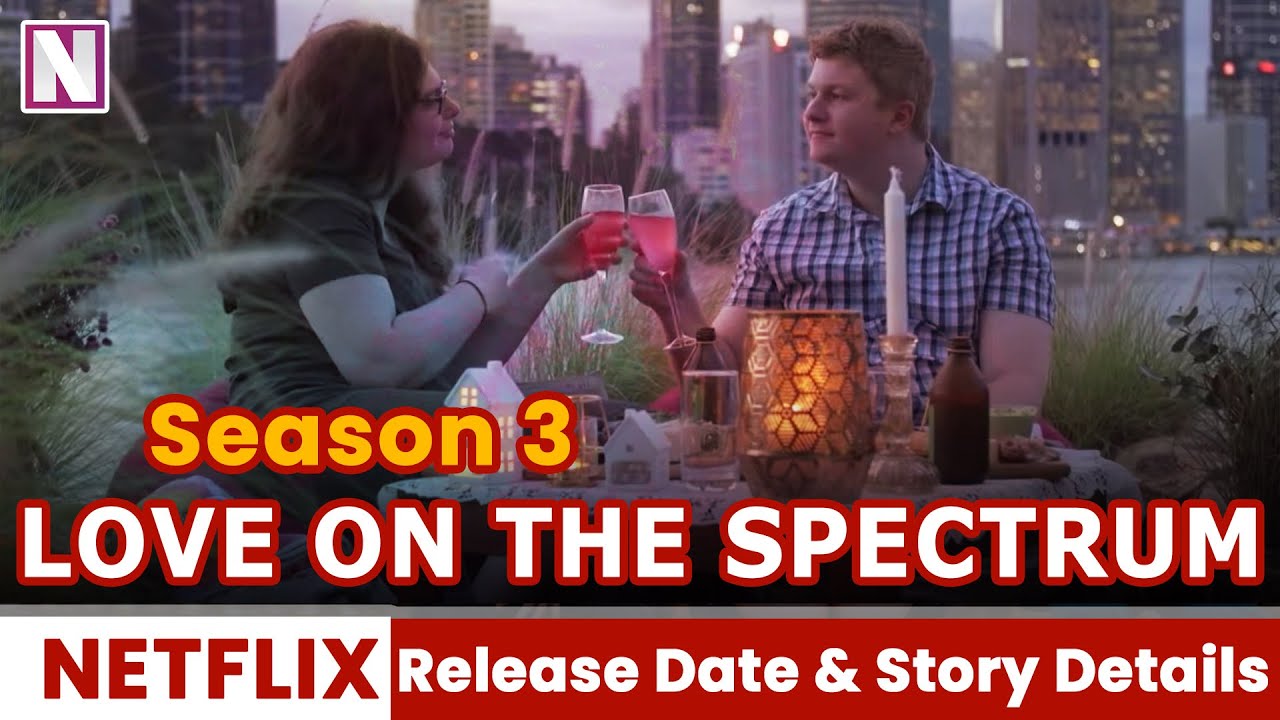 Love On The Spectrum Season 3 Release Date and Story Details- Release ...