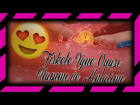FİRKETE İĞNE OYASI ÇİÇEK MODELİ ANLATIMLI YAPILIŞI | NASIL YAPILIR? 😍