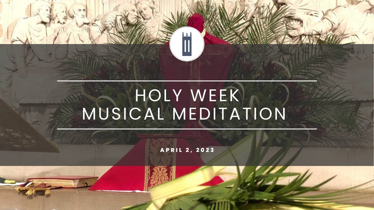 Holy Week Musical Meditation, April 2, 2023, 5:30 pm - YouTube