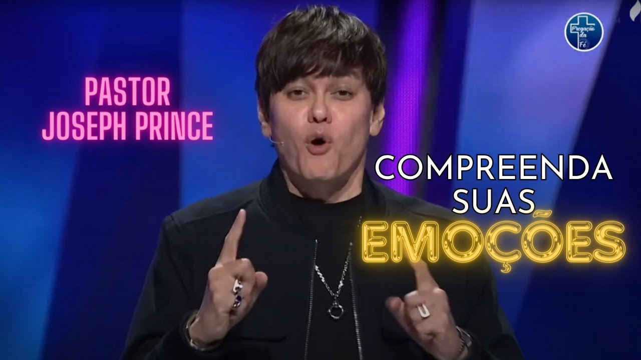 COMPREENDENDO SUAS EMOÇÕES | Pastor Joseph Prince | Pregação da Fé ...