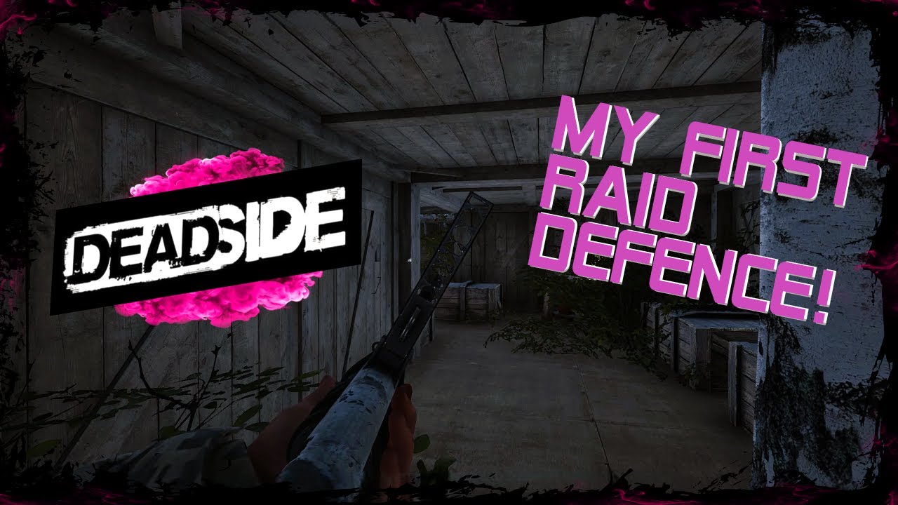My first Raid Defence was FAIL - Deadside Solo - YouTube