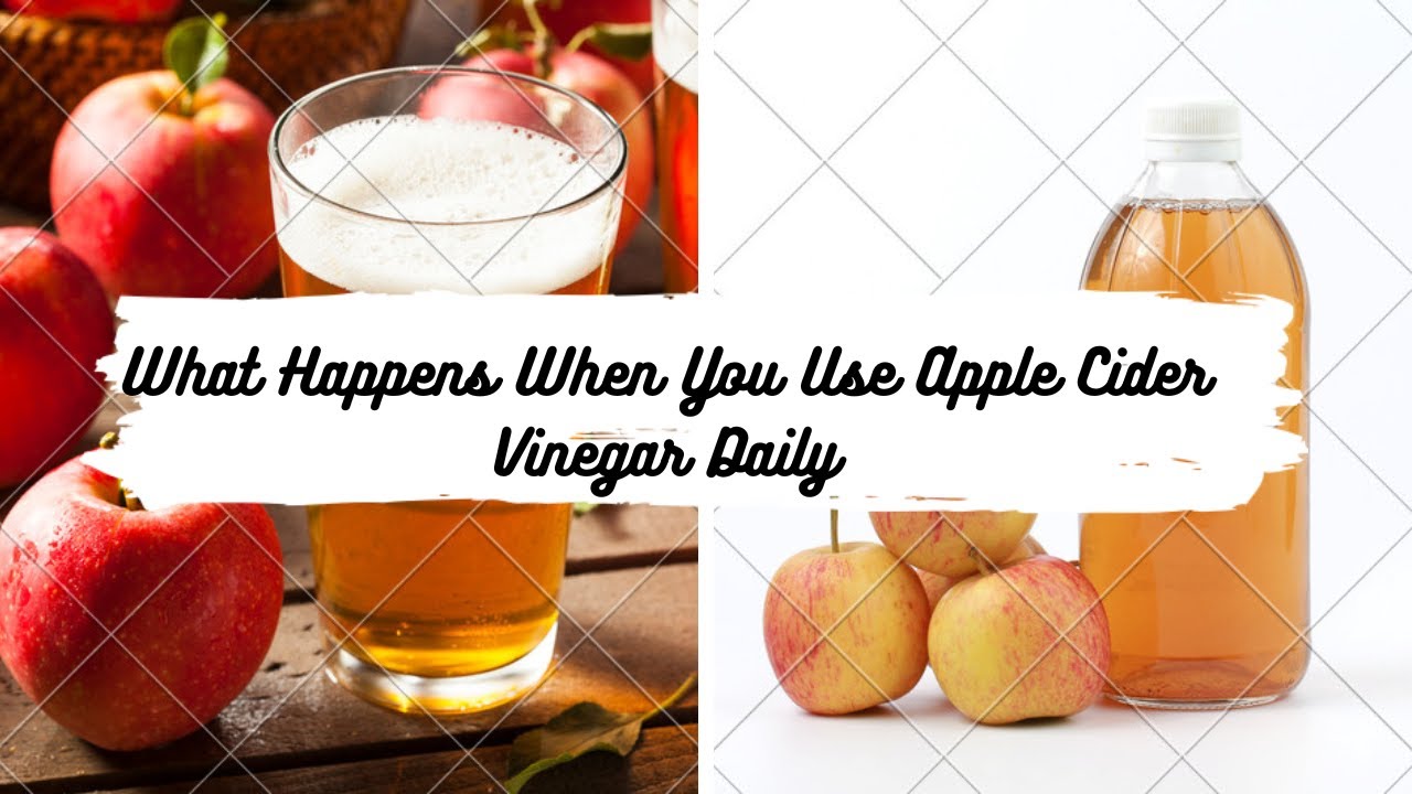 What Happens When You Use Apple Cider Vinegar Daily - YouTube