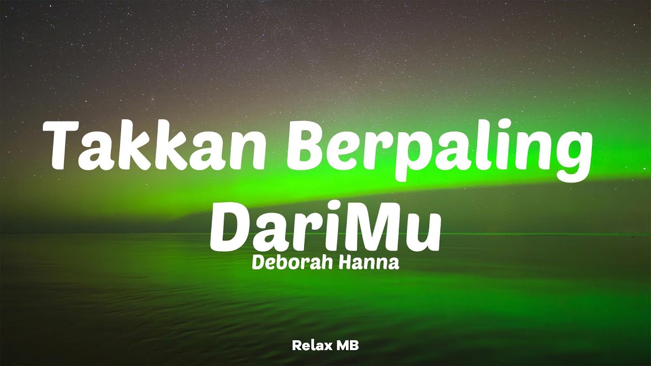 Deborah Hanna - Takkan Berpaling DariMu (Lirik) - YouTube