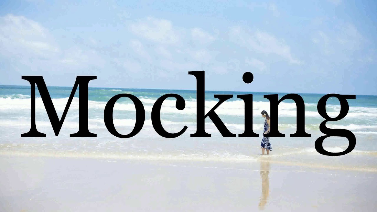 How To Pronounce Mocking Pronunciation Of Mocking YouTube how-to-pronounce-mocking-pronunciation-of-mocking-youtube