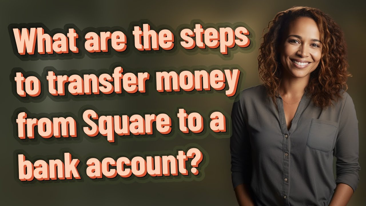 What are the steps to transfer money from Square to a bank account ...
