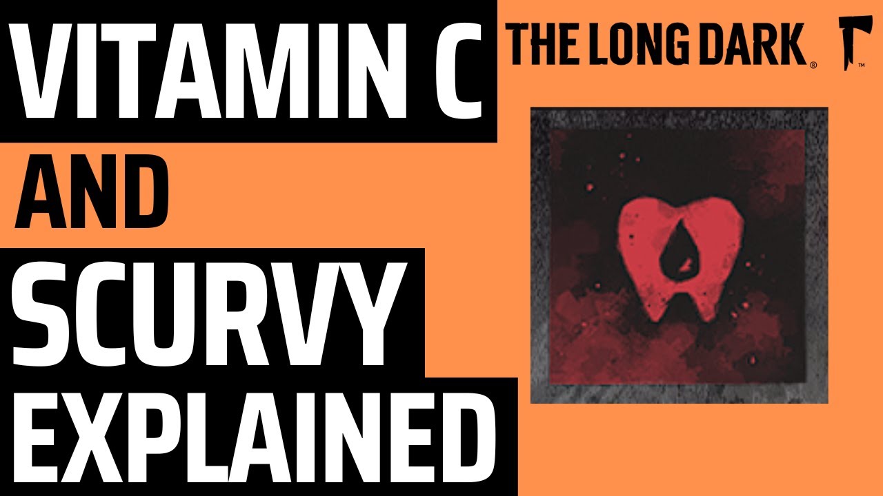 Scurvy and Vitamin C EXPLAINED [The Long Dark] - YouTube