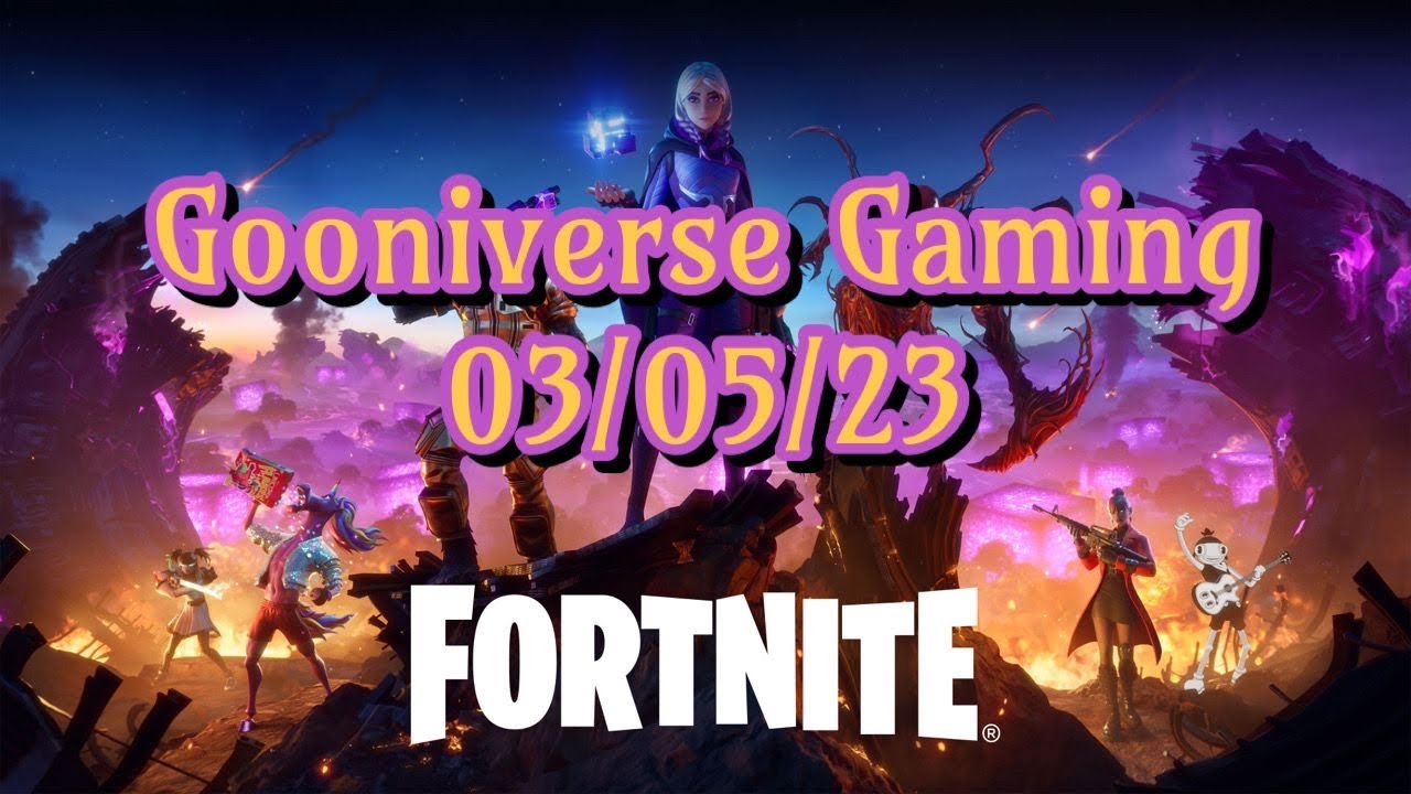 Gooniverse Gaming | Fortnite | 3/5/23 - YouTube