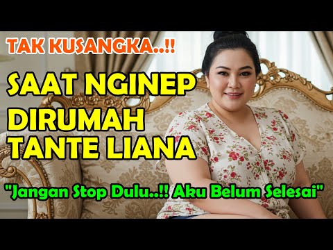 KISAH NYATA: Saat Aku Harus Menginap di Rumah Tante Liana, Tapi Tak Disangka..