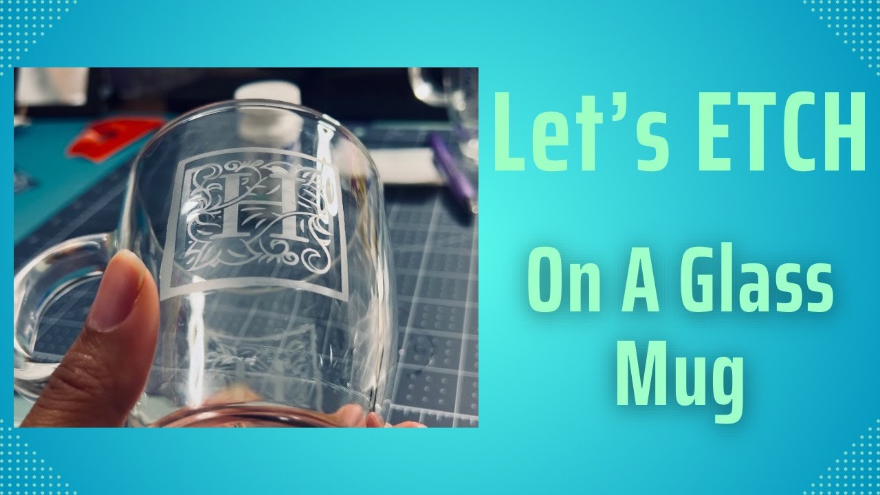 Let's Etch A Glass Mug - YouTube
