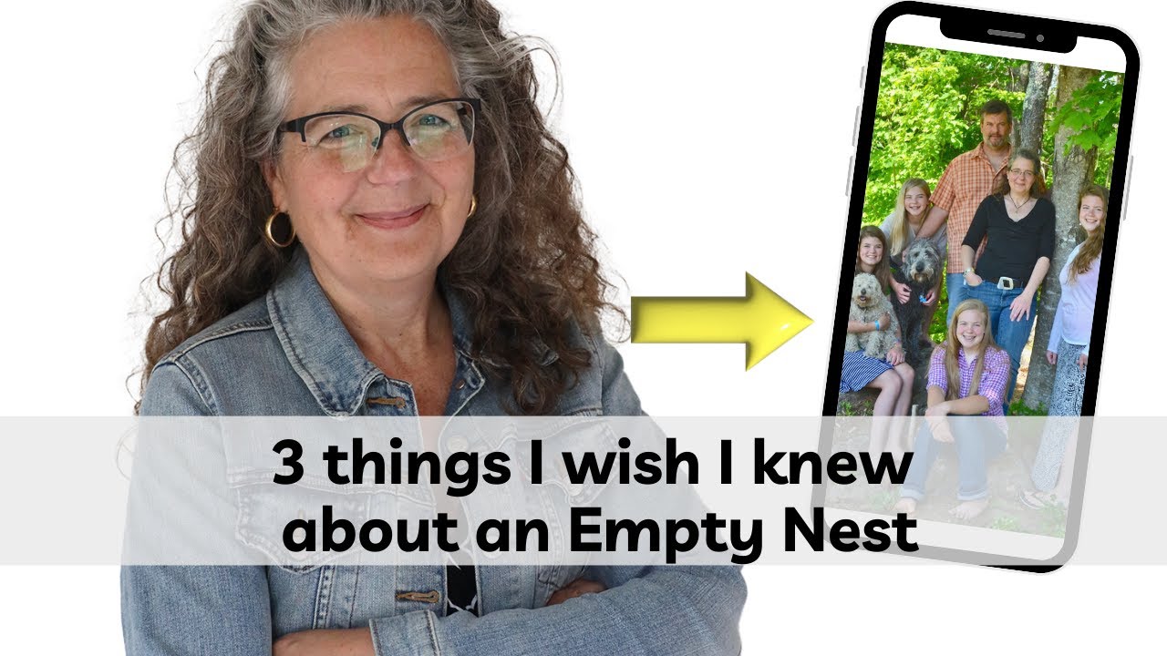3 Things I Wish I Knew About an Empty Nest - YouTube