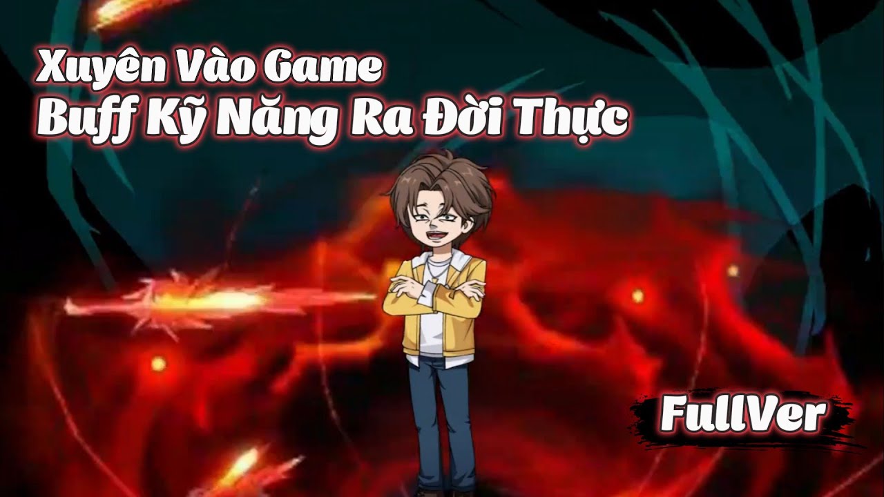 Full 1 - 13 | Xuyên Vào Game, Buff Kỹ Năng Ra Đời Thực | Gà Review - YouTube