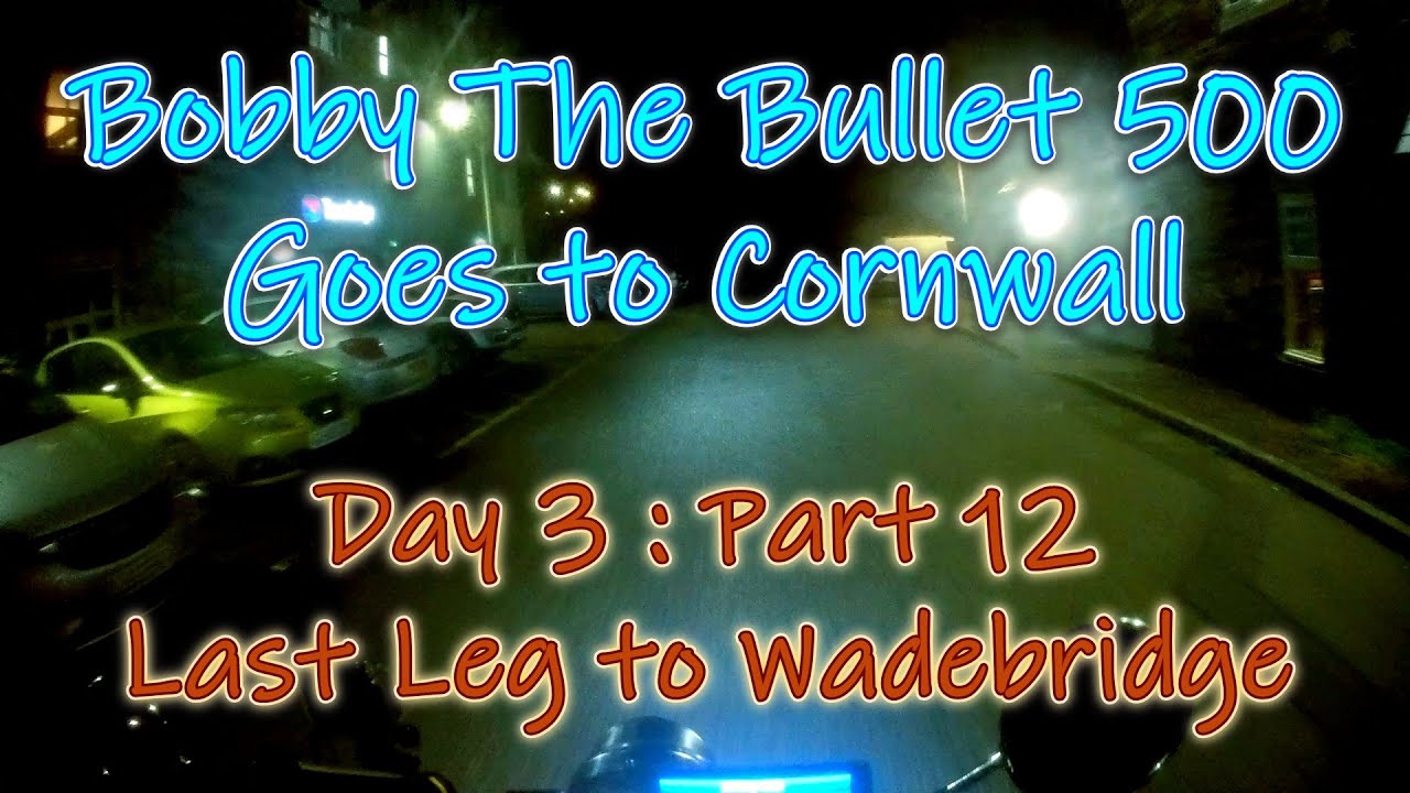 Day 3 Part 12 - Last Leg to Wadebridge - Bobby The Bullet 500 Goes To ...