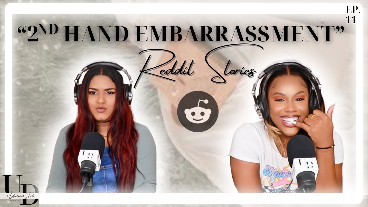 2nd HAND EMBARRASSMENT | Reddit Stories | Unsolicited Duo Podcast | Ep ...