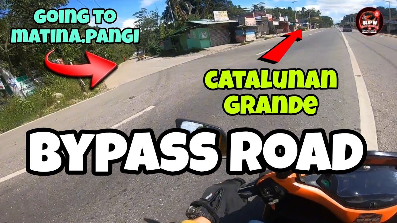 CATALUNAN GRANDE TO MATINA.PANGI BYPASS ROAD KUMUSTA NA ANG KALSADA ...