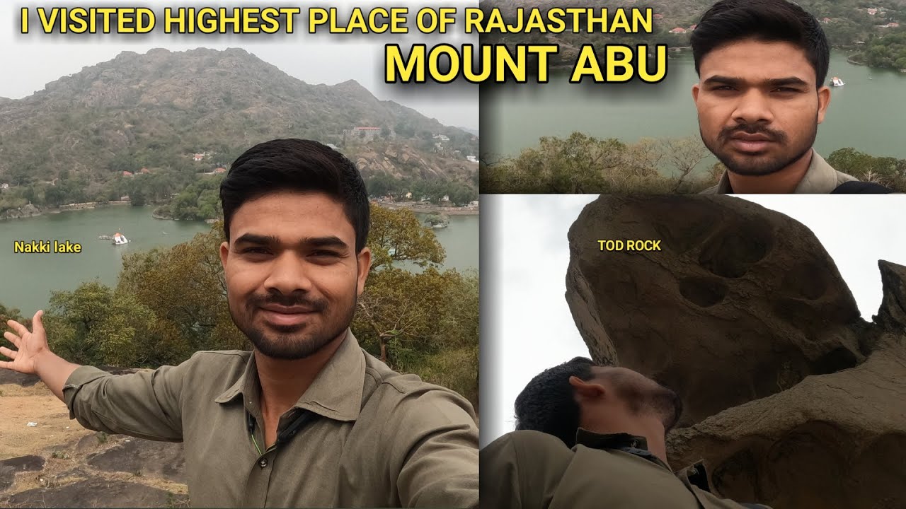 I Visited Highest Place Of Rajasthan Mount Abu | Tod Rock , Nakki Lake ...