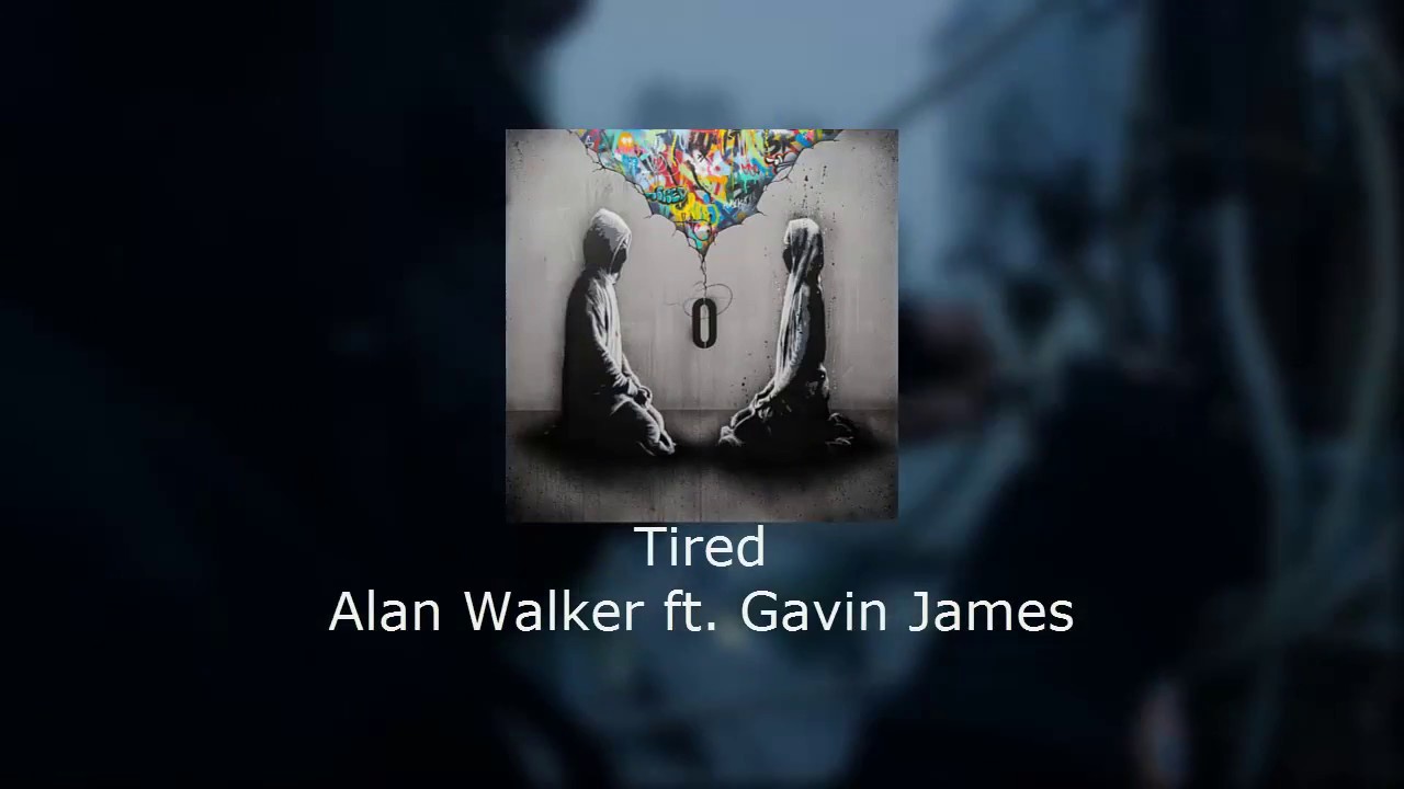 Tired - Alan Walker ft. Gavin James (Oficial Video Lyrics) + Download ...