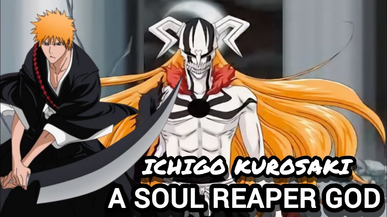 The EVOLUTION of ICHIGO! From Normal Boy to SOUL REAPER GOD - YouTube