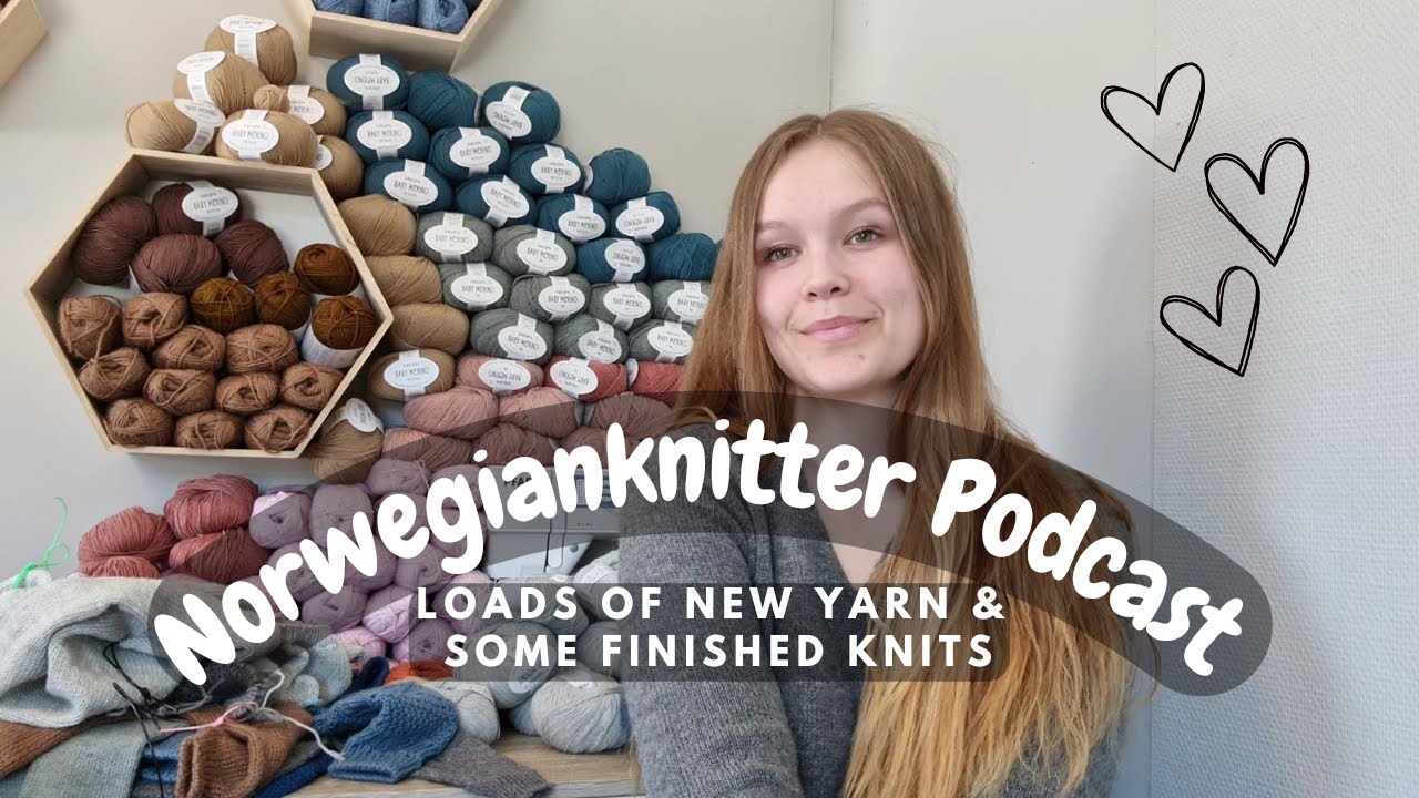Norwegianknitter Knitting Podcast 005// Loads of New Yarn & Some ...