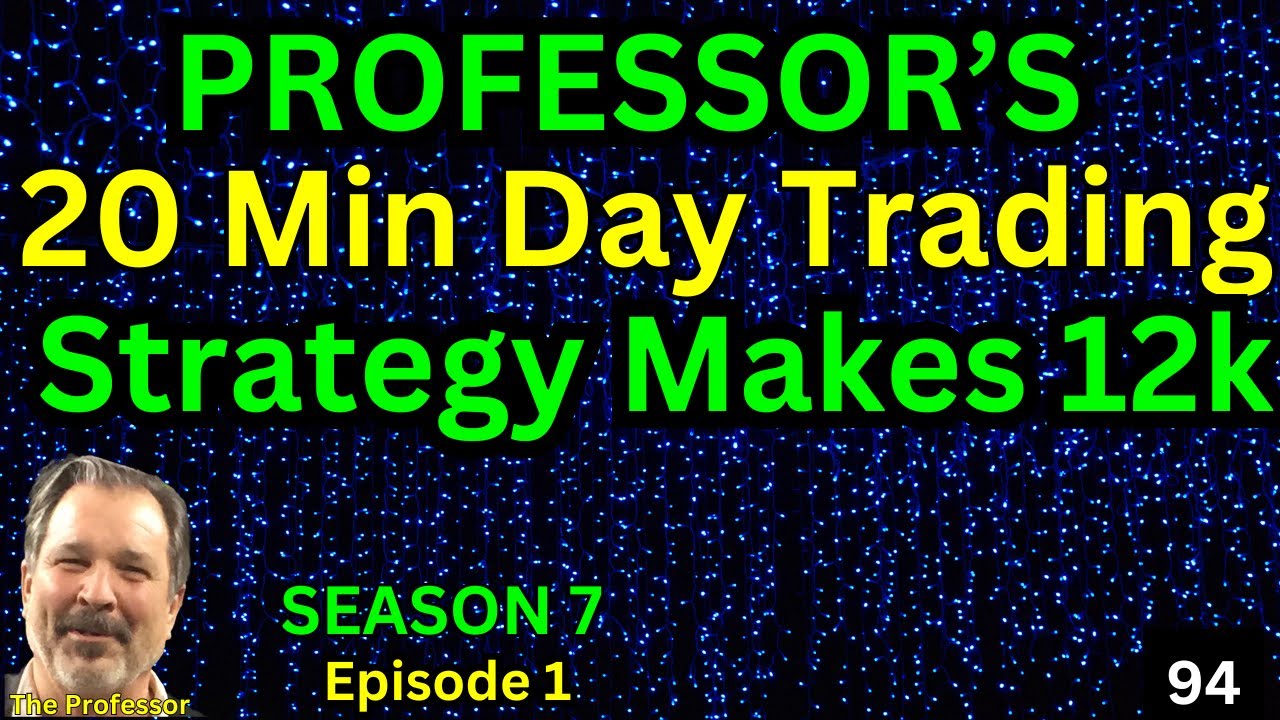 94: PROFESSOR'S 20 Minute Day Trading Strategy Makes 12k! - YouTube
