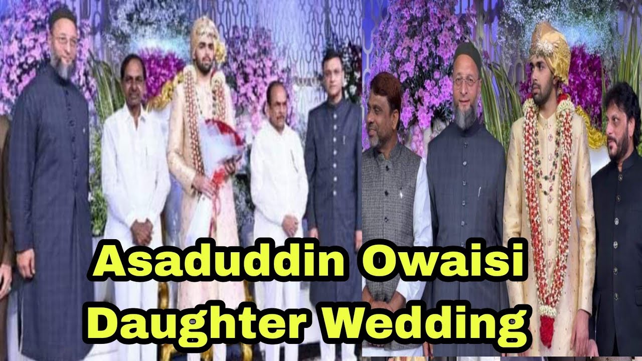Asaduddin Owaisi Daughter Marriage CM KCR Reached, All Party Leaders ...