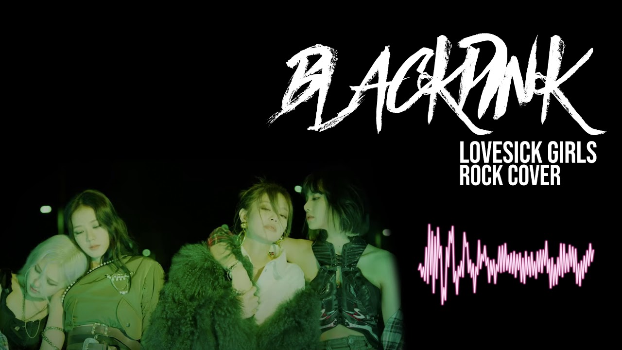 BLACKPINK's LOVESICK GIRLS... But it's ROCK - YouTube Music