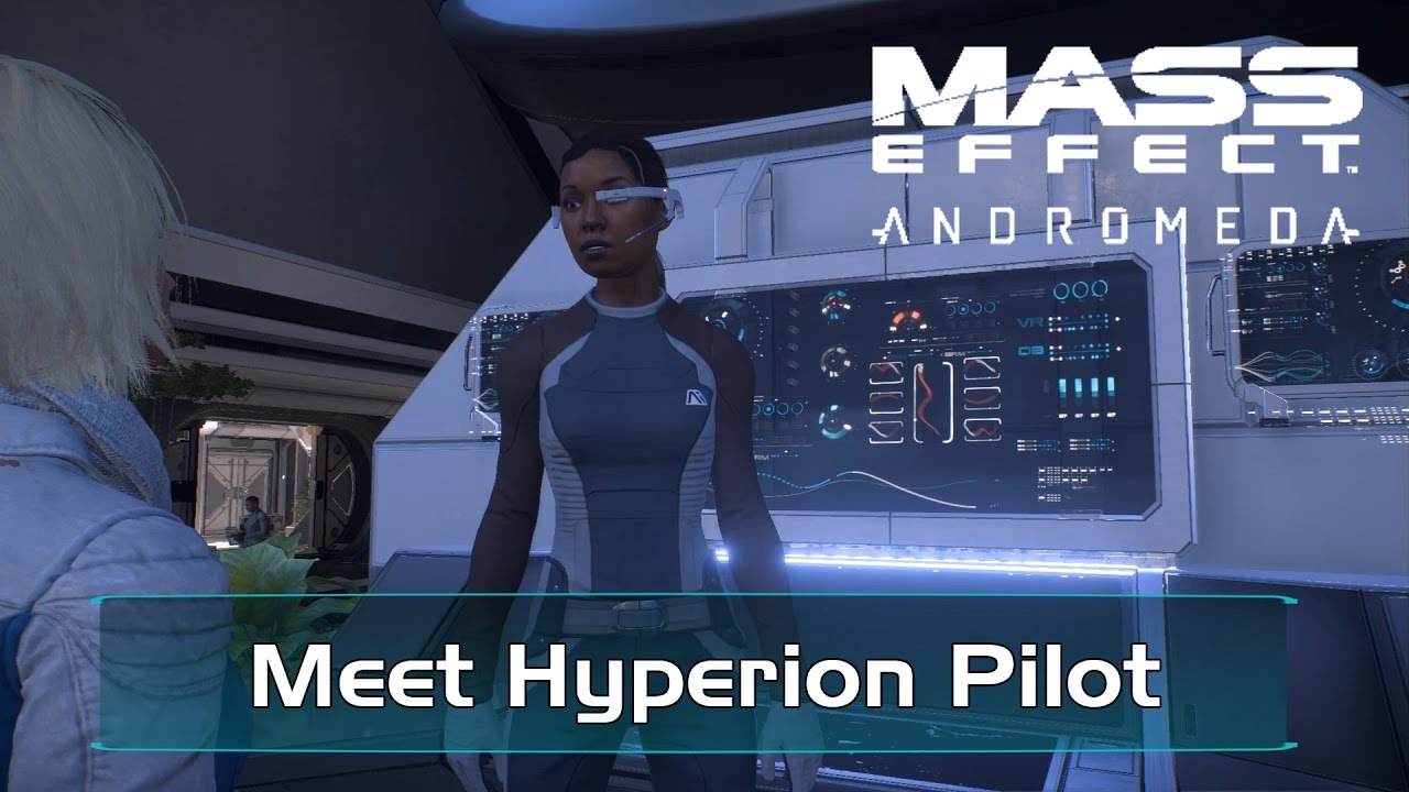 Meet Hyperion Pilot - Mass Effect Andromeda - YouTube