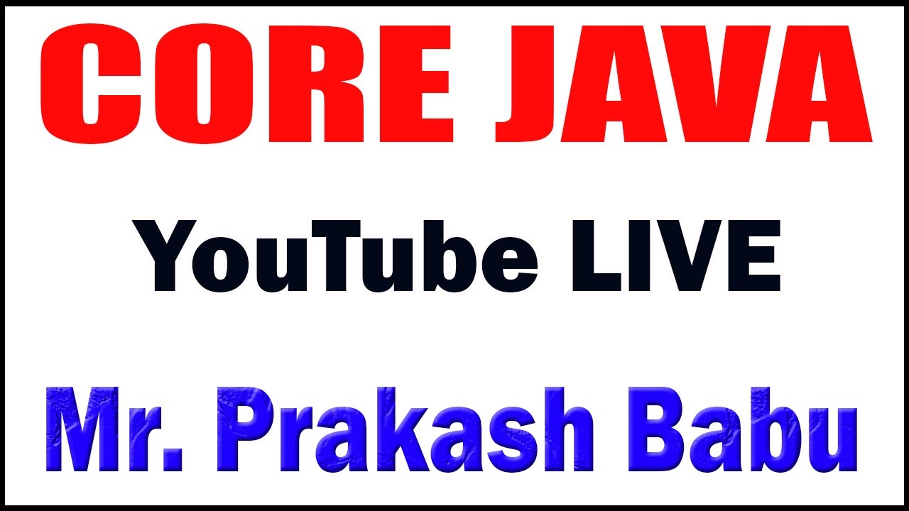 CORE JAVA TUTORIALS BY Mr,PRAKASH BABU - YouTube