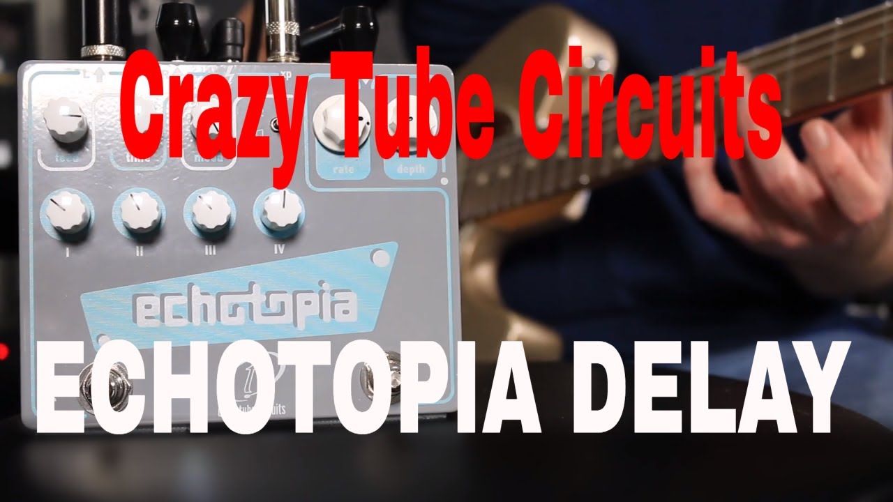 Crazy Tube Circuits Echotopia Quick Listen Demo Video by Shawn Tubbs - YouTube