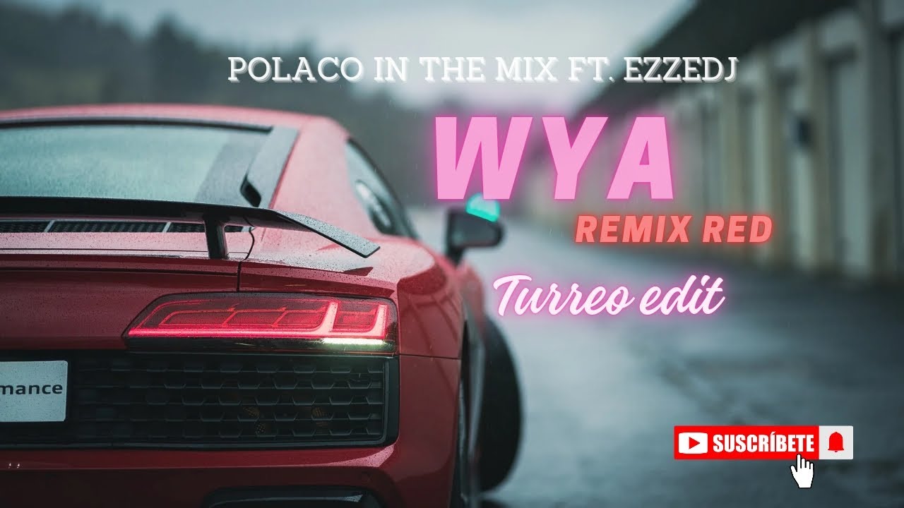 WYA Remix Red - @EZZEDDJ Ft @PolacoInTheMix - Turreo Edit - YouTube