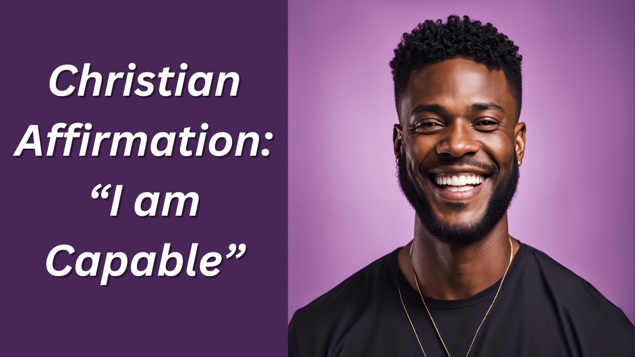 Christian Affirmations: "I am Capable" - YouTube
