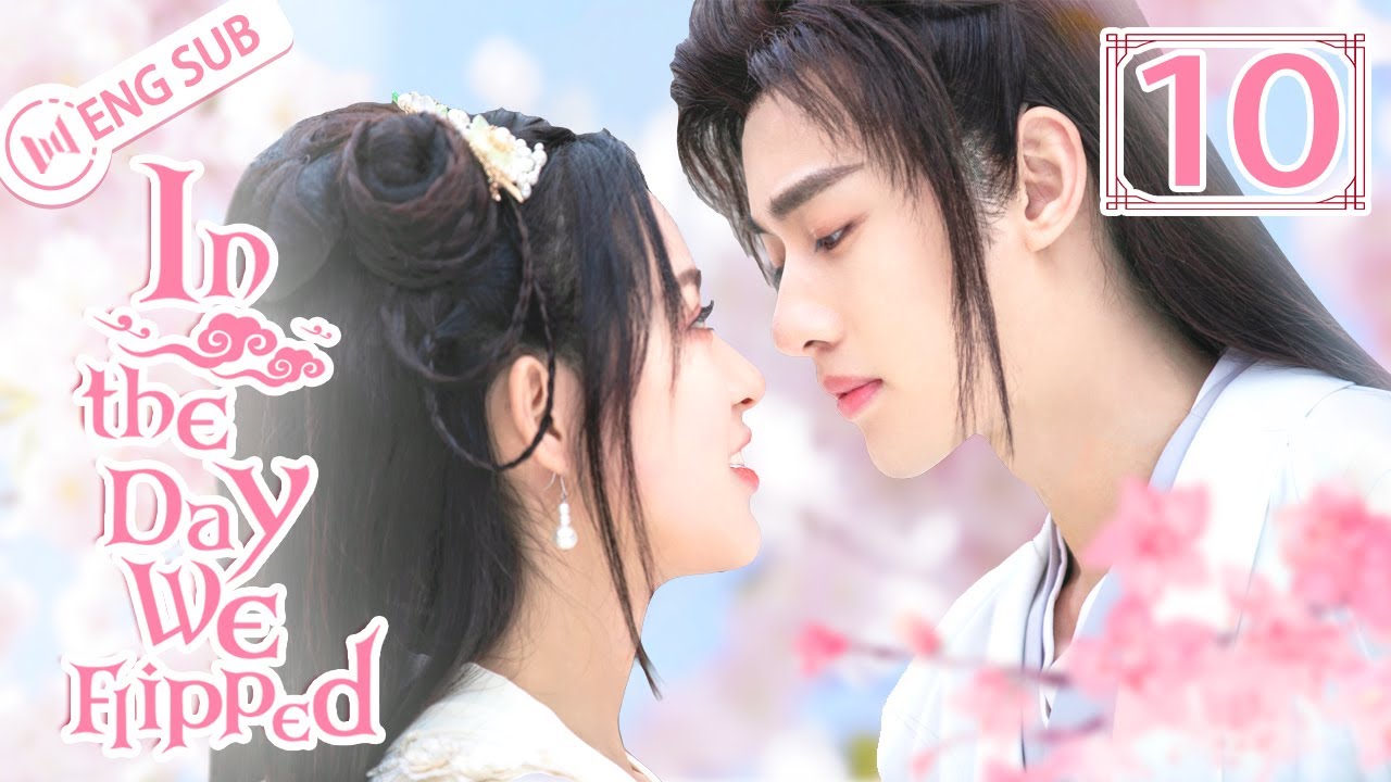 [Eng Sub] In The Day We Flipped EP 10 (Yi Heng, Luo Shiqi) | 休想行刺本王小姐 ...
