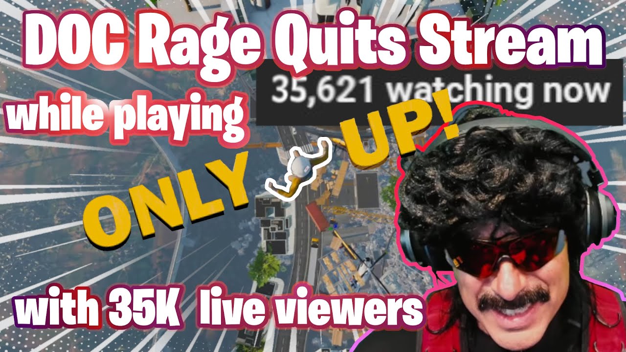 DOC RAGEQUITS STREAM playing ONLY UP at 35K live viewers - YouTube
