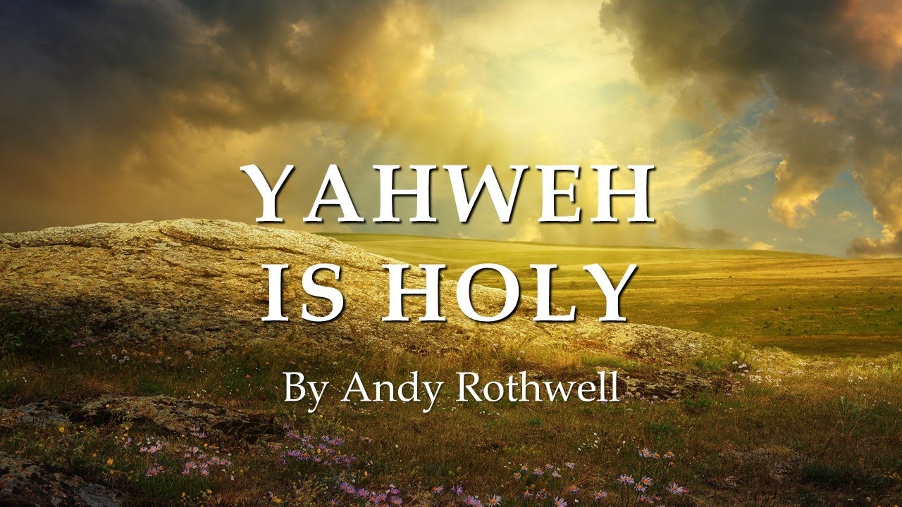 YAHWEH is Holy - by Andy Rothwell - YouTube