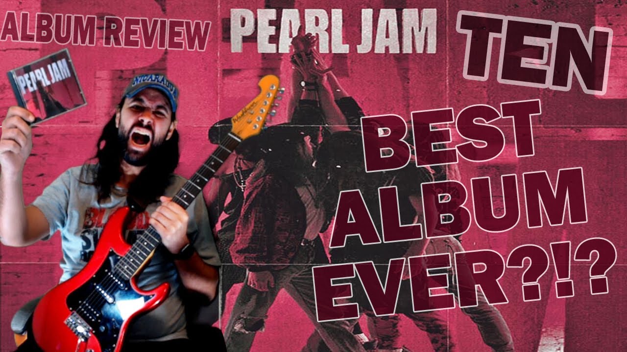 PEARL JAM - TEN (Track By Track ALBUM REVIEW) An ALL-TIME Classic ...