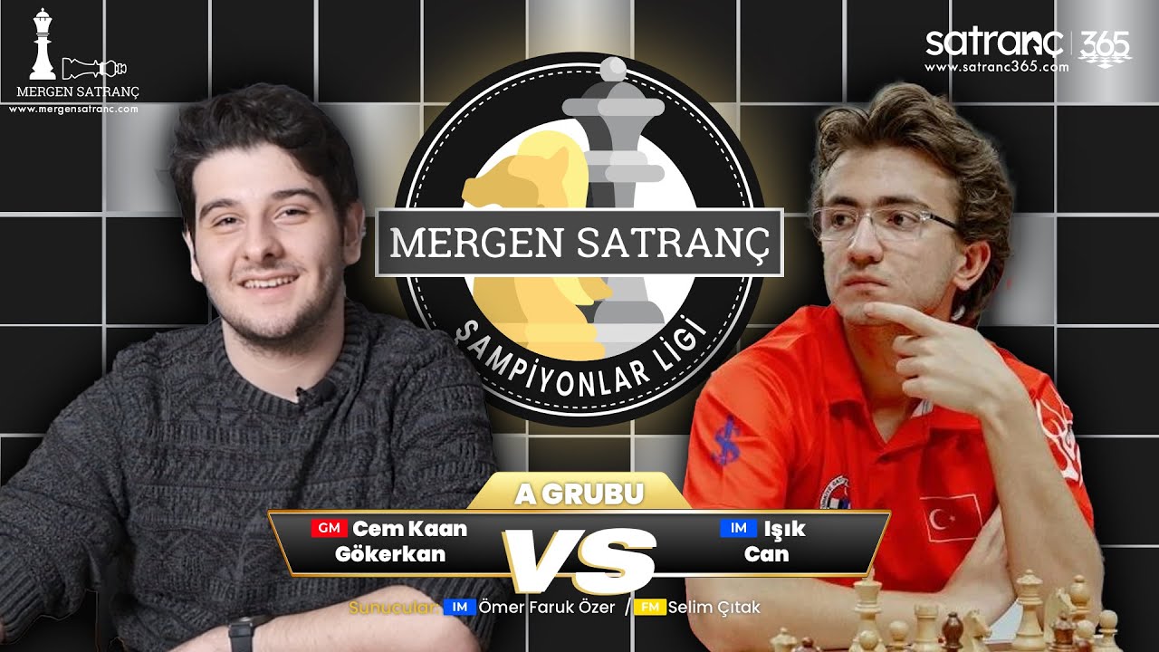 GM Cem Kaan Gökerkan vs IM Işık Can | Mergen Satranç Şampiyonlar Ligi ...
