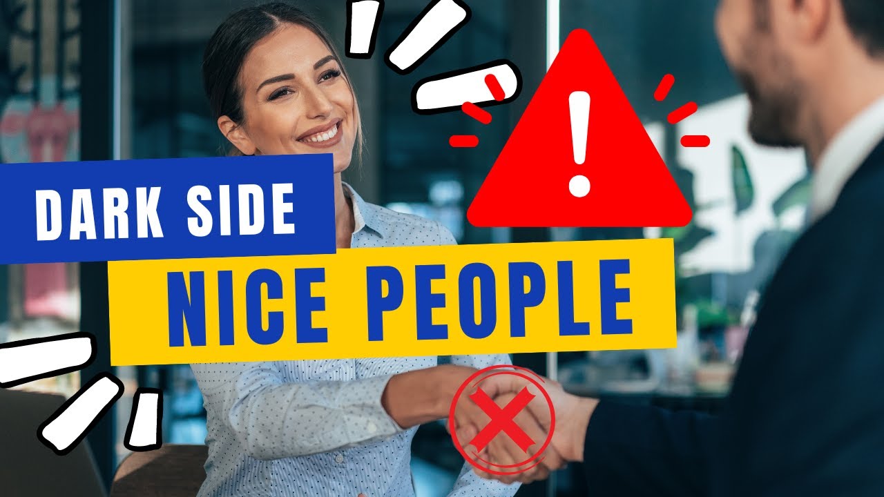 The Dark Side of Nice People | The Dark Side of Being Nice: When ...