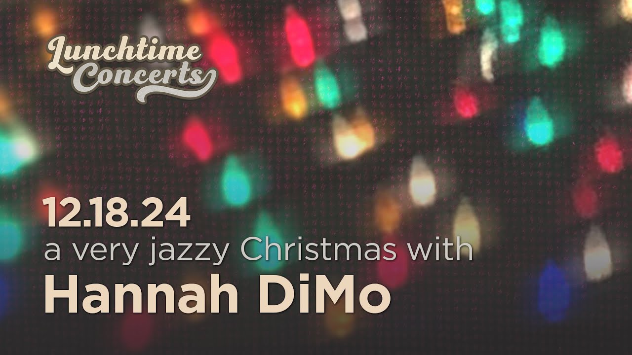 Lunchtime Concert | A Very Jazzy Christmas w/ Hannah DiMo - YouTube