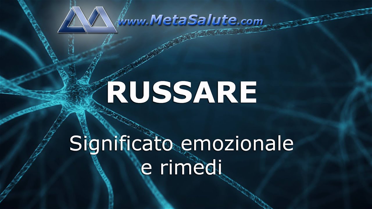 RUSSARE: Significato emozionale e cura - METASALUTE - YouTube