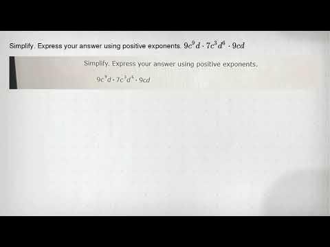 Simplify. Express your answer using positive exponents. 9c^9dcdot 7c^3d ...