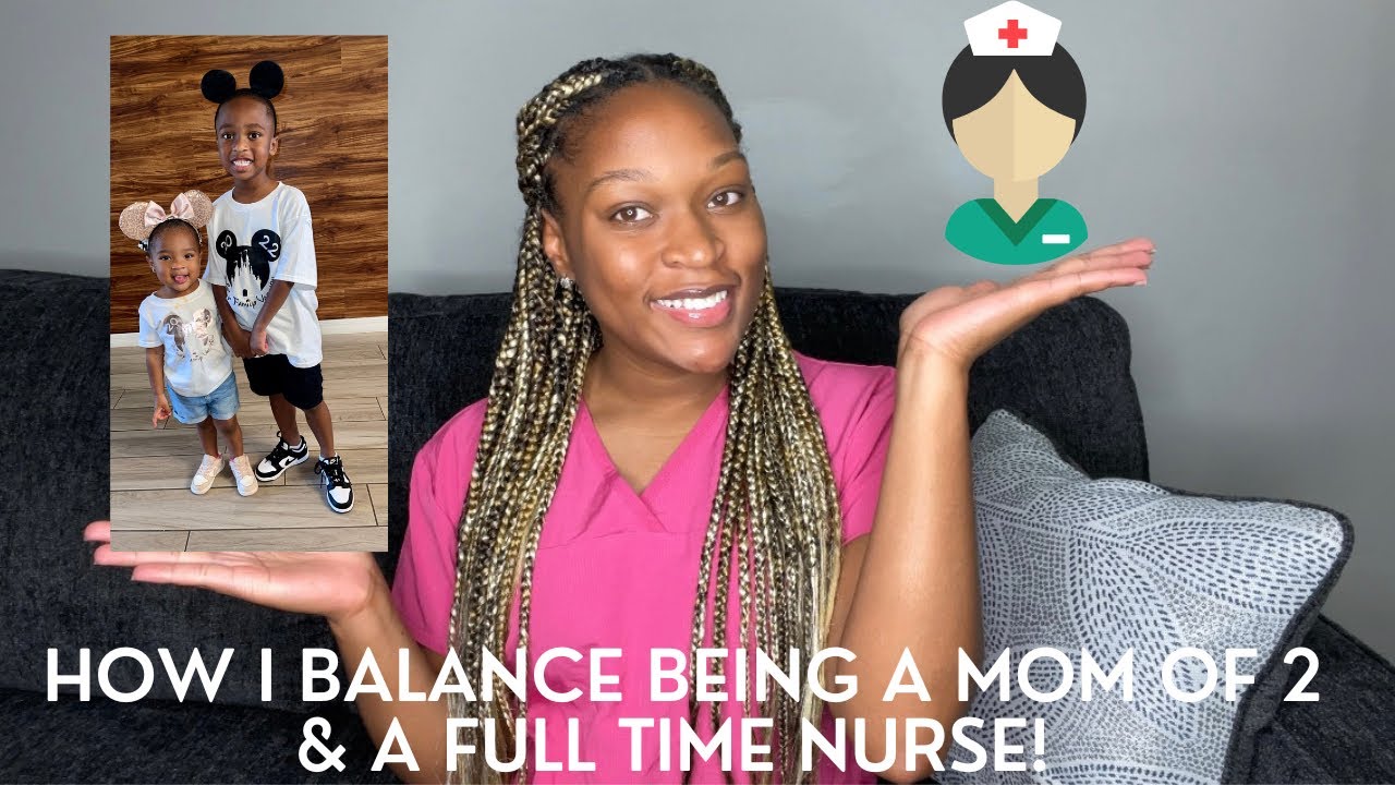 How I Balance Being a Mom of Two Kids & a Full Time Nurse｜LPN/RN - YouTube
