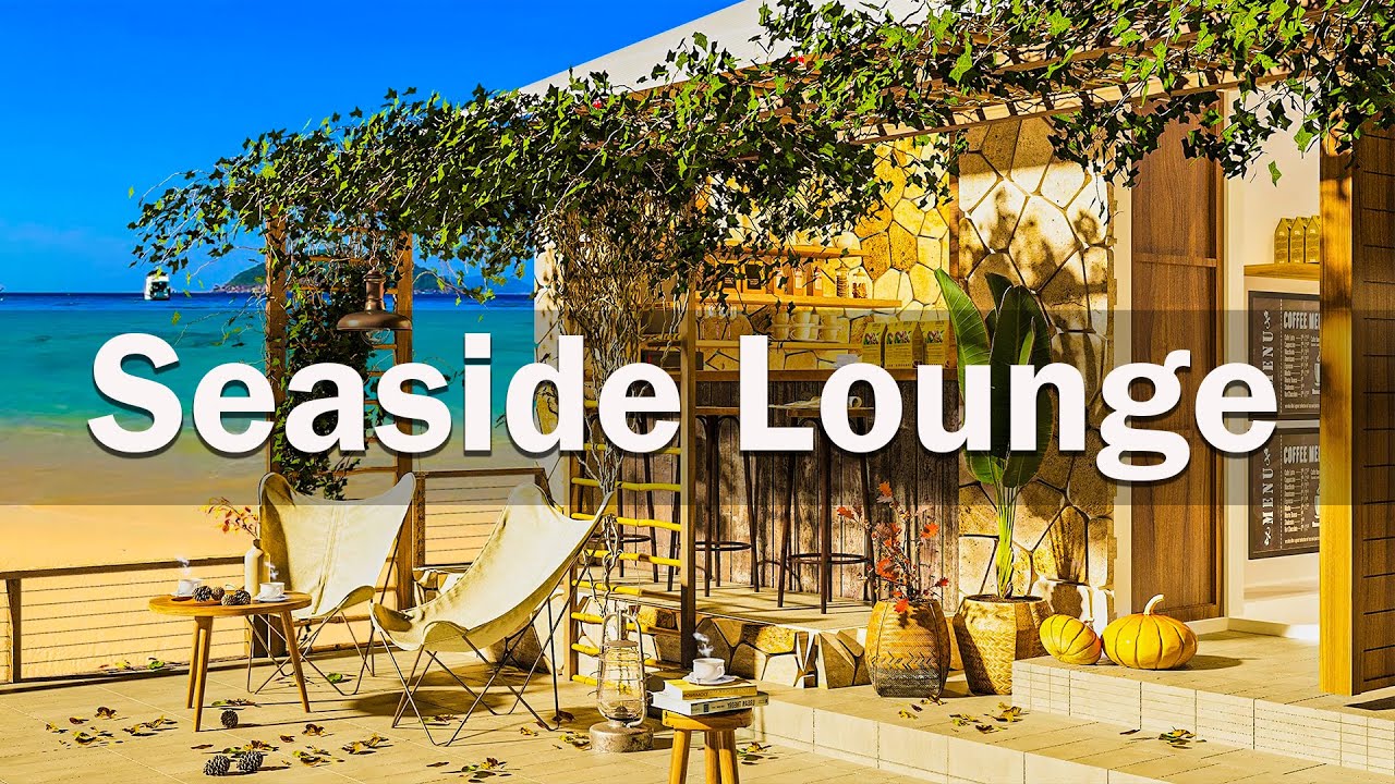 Seaside Lounge Jazz - Relaxing Bossa Nova Music,Ocean Wave Sounds For ...