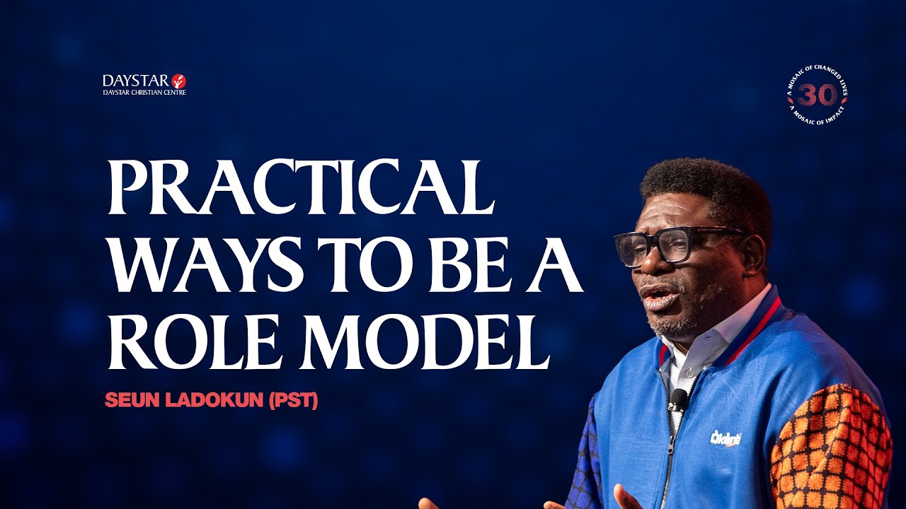Practical Ways to Be a Role Model | Pastor Seun Ladokun | Raising Role ...