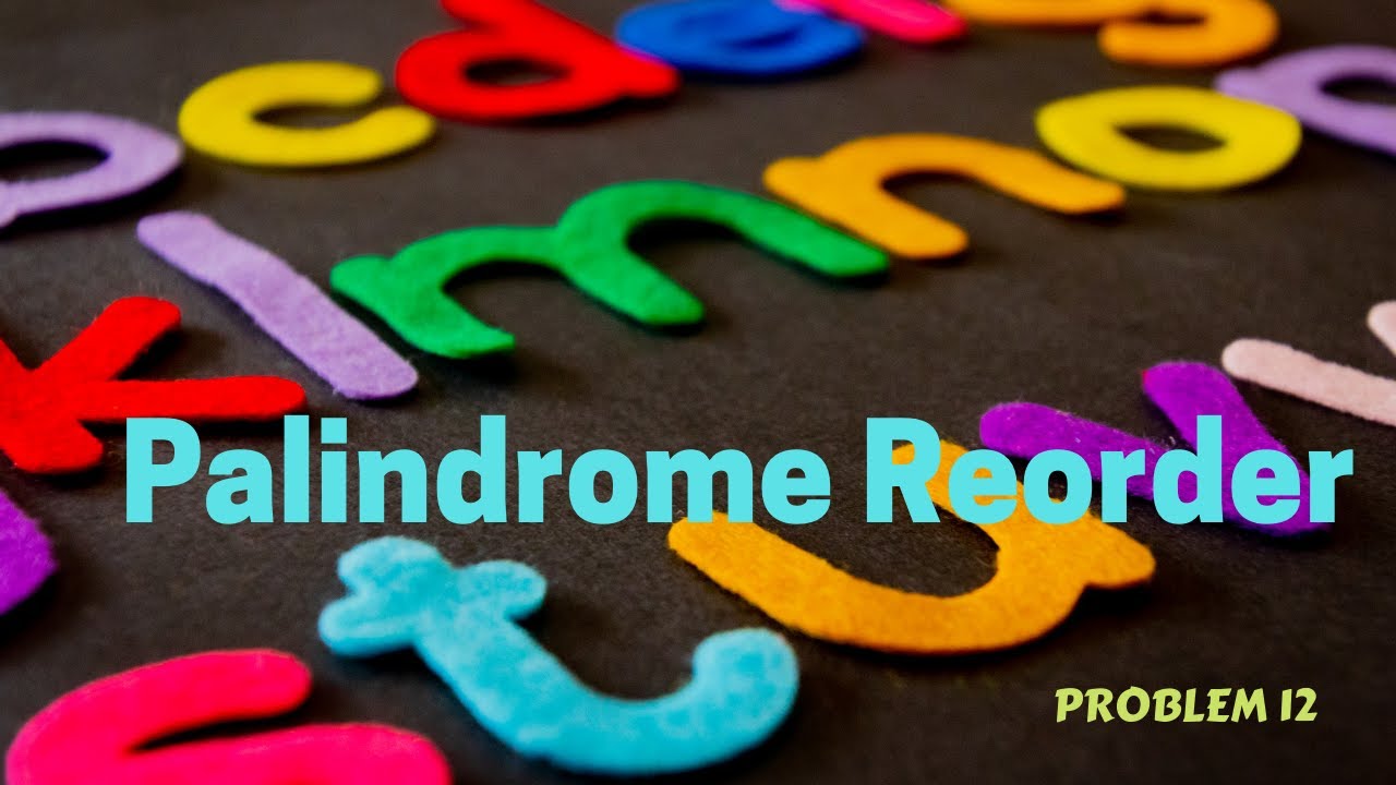 Palindrome Reorder Cses Problemset Solution Problem 12 Youtube 4078